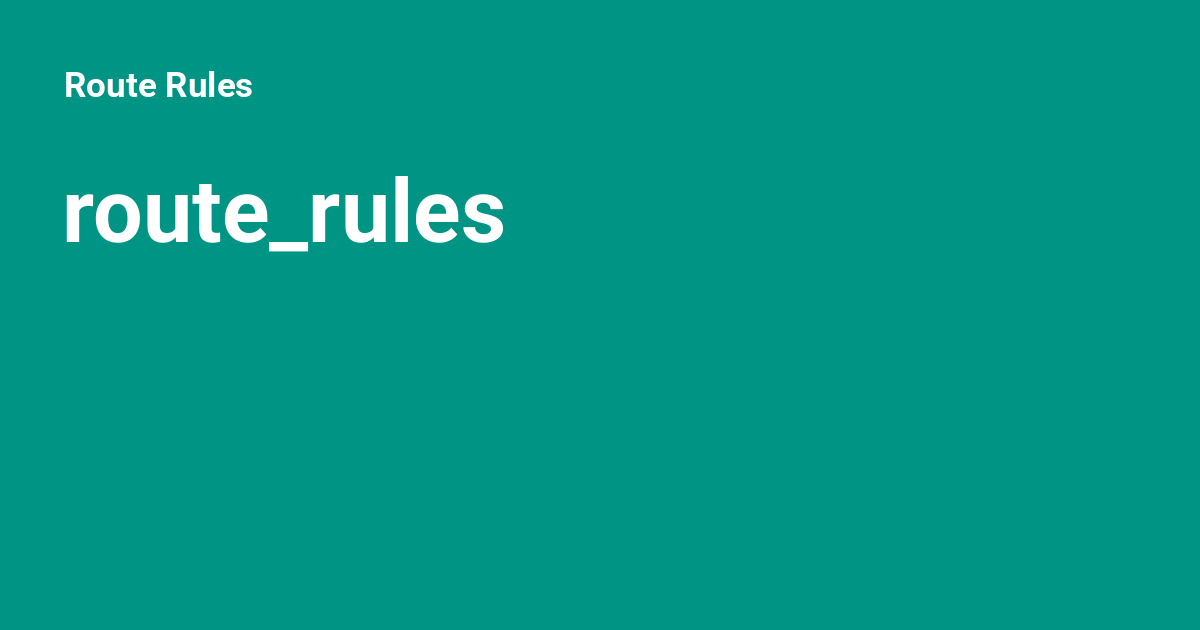 route_rules - Route Rules